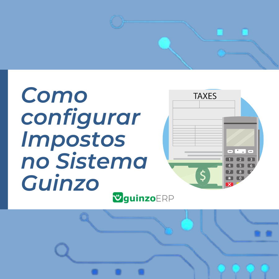 Como Configurar os Impostos da Nota Fiscal de Produto? - Guinzo ...